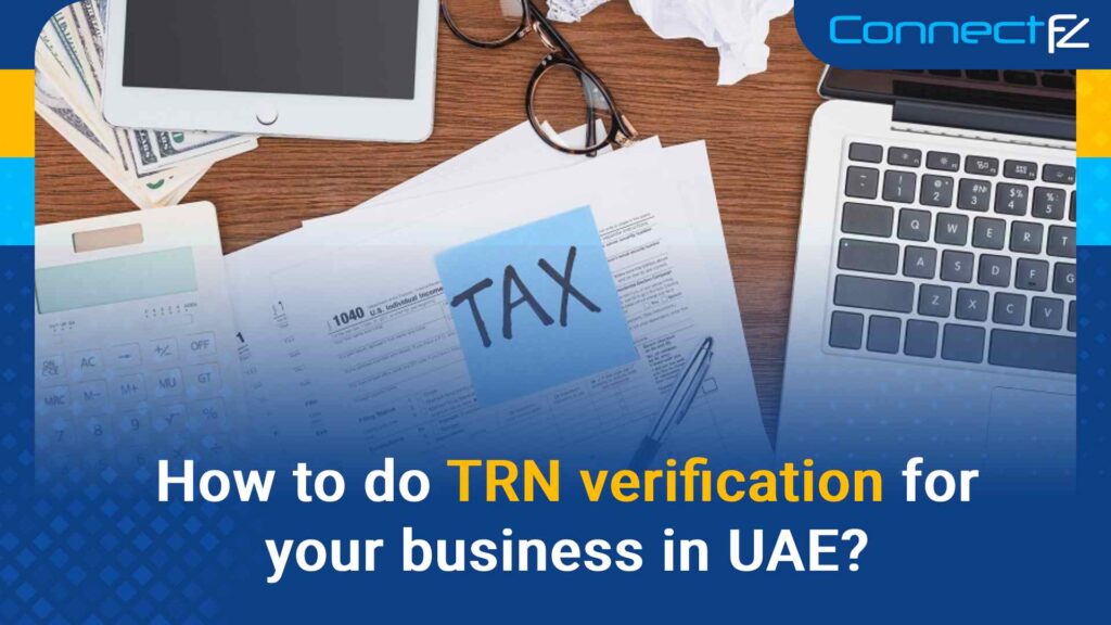 How to do TRN verification for your business in UAE?