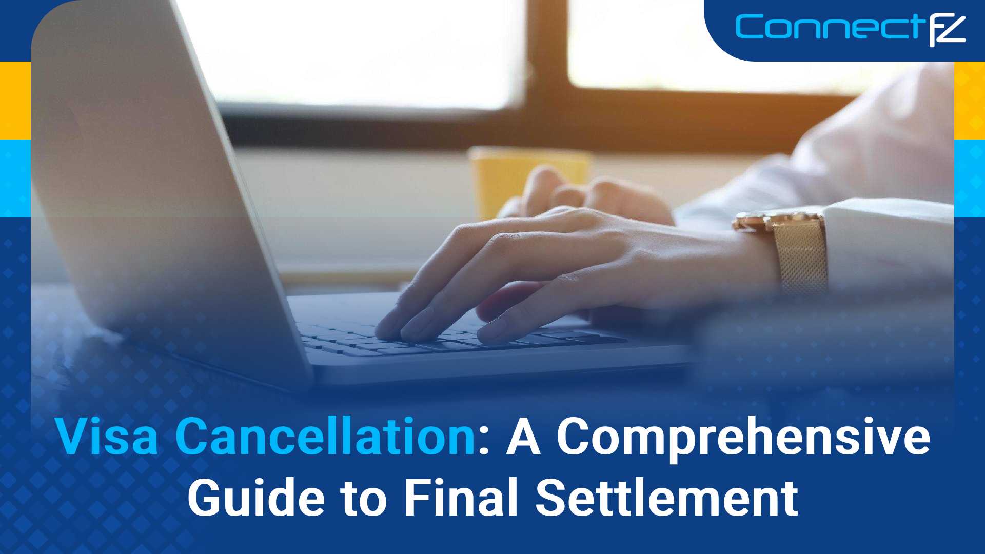 Visa Cancellation: A Comprehensive Guide to Final Settlement